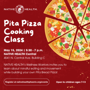 05-15-24 Pita Pizza Cooking Class - Native Health of Phoenix