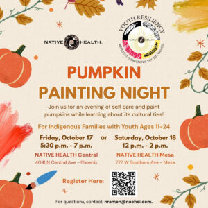 Youth Resiliency – Pumpkin Painting Night - Native Health of Phoenix